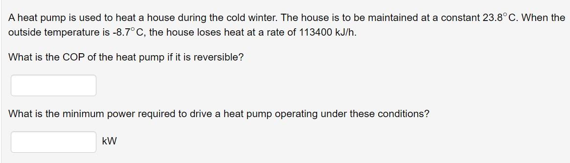Solved A heat pump is used to heat a house during the cold | Chegg.com