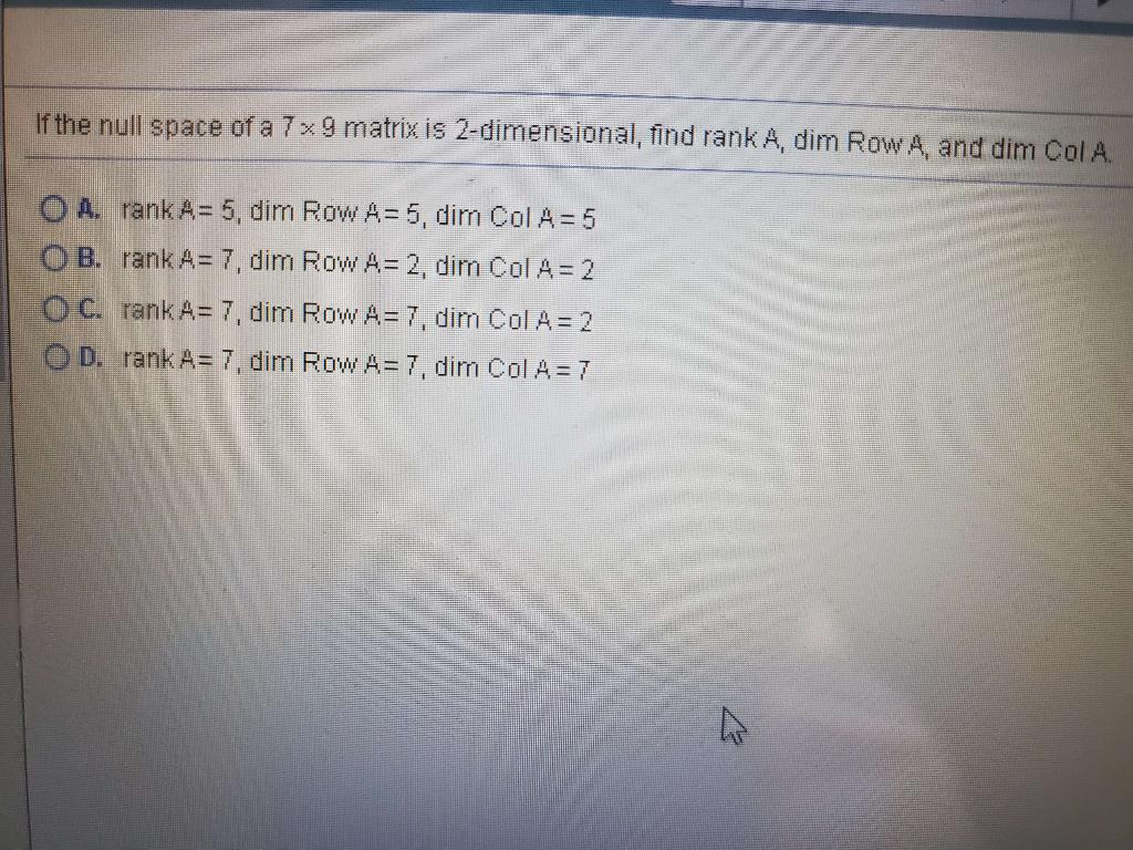 Solved If the null space of a 7x9 matrix is 2-dimensional, | Chegg.com