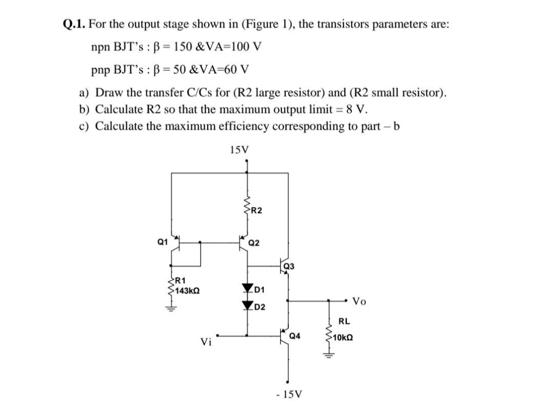 Solved = Q.1. For the output stage shown in (Figure 1), the | Chegg.com