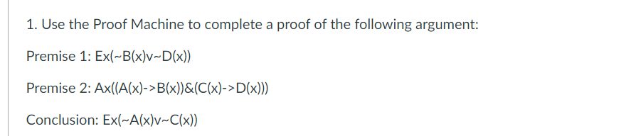 1. Use the Proof Machine to complete a proof of the | Chegg.com