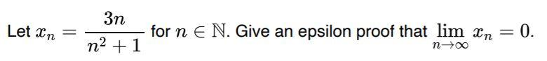 Solved Let In 3n for n E N. Give an epsilon proof that lim | Chegg.com