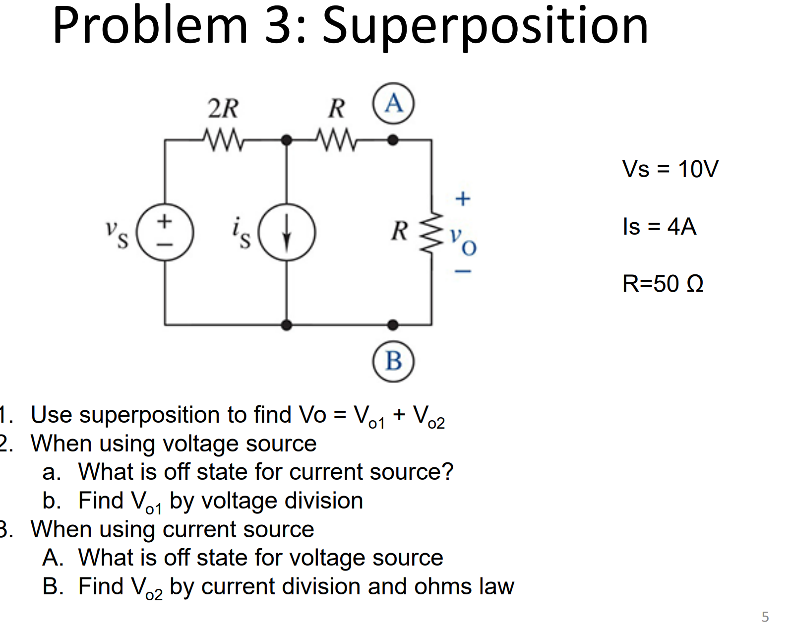 Solved Problem 3: Superposition Vs=10VIs=4AR=50Ω 1. Use | Chegg.com