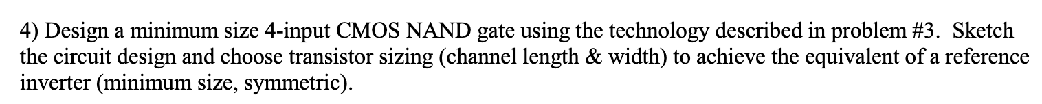 Solved 4) Design a minimum size 4-input CMOS NAND gate using | Chegg.com
