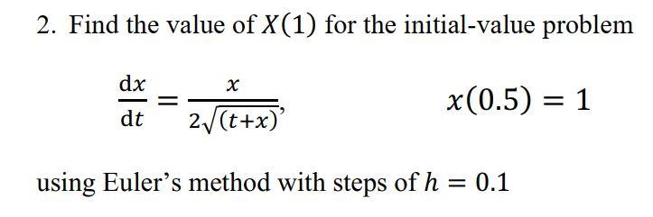 Solved 2. Find the value of X(1) for the initial-value | Chegg.com