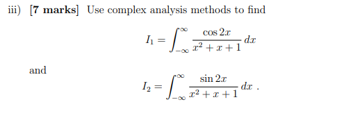 Solved iii) [7 marks] Use complex analysis methods to find | Chegg.com