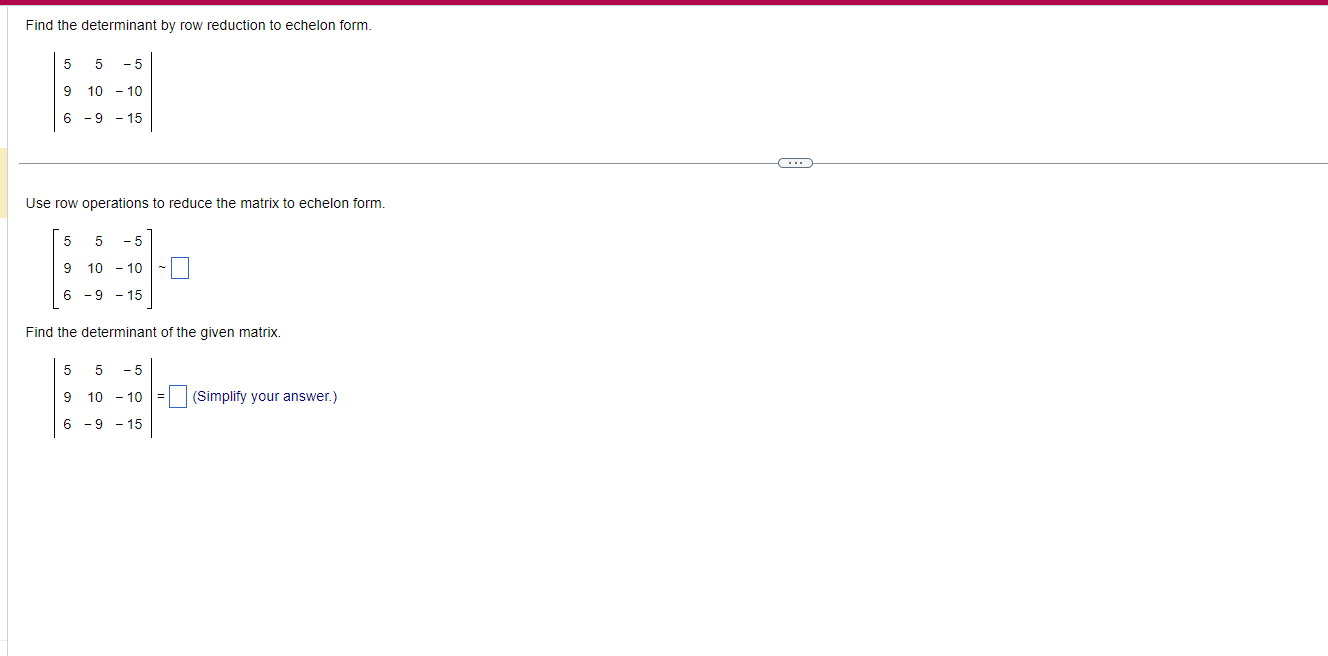 Solved Find the determinant by row reduction to echelon | Chegg.com