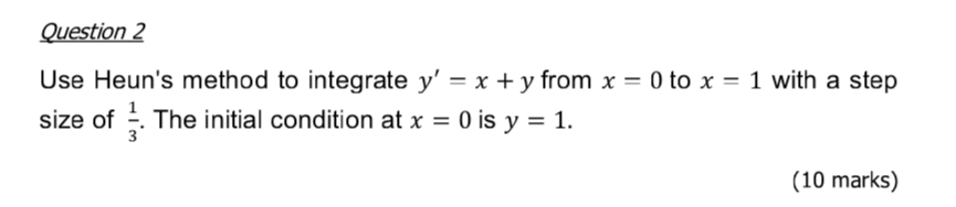Solved Question 2Use Heun's method to ﻿integrate y'=x+y | Chegg.com