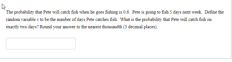 Solved The probability that Pete will catch fish when he | Chegg.com