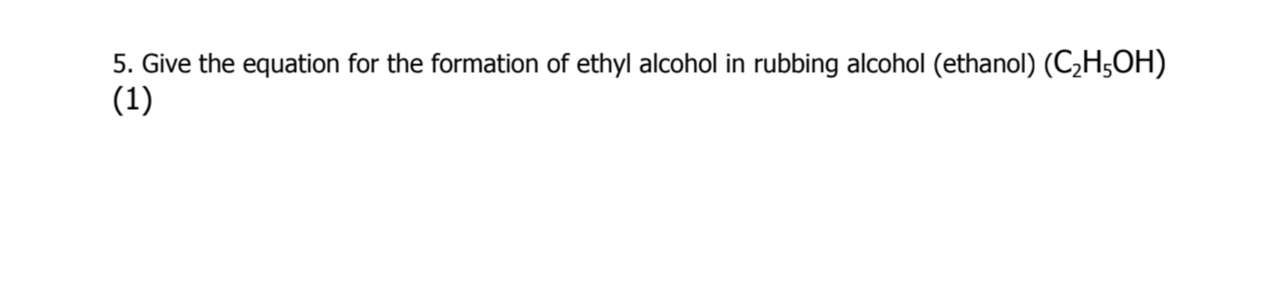 Solved 5. Give the equation for the formation of ethyl | Chegg.com