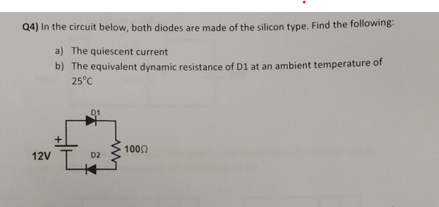 Solved Q4) In the circuit below, both diodes are made of the | Chegg.com