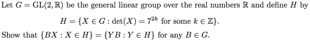 Solved Let G GL( (2, R) be the general linear group over the | Chegg.com
