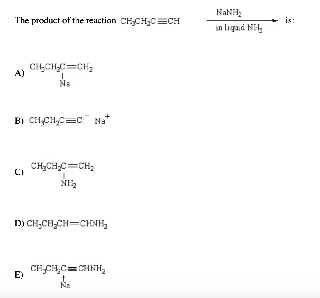 Solved The product of the reaction CH3CH2C=CH NaNH2 in | Chegg.com