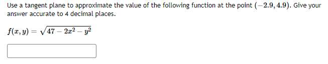 Solved Use a tangent plane to approximate the value of the | Chegg.com