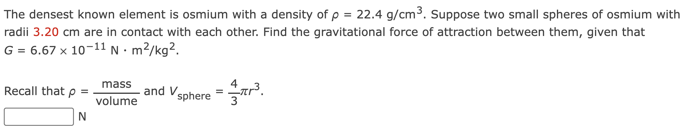 Solved The densest known element is osmium with a density of | Chegg.com