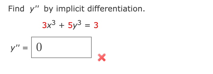 Solved Find y′′ by implicit differentiation. 3x3+5y3=3 y′′= | Chegg.com