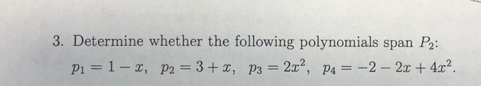 Solved 3. Determine whether the following polynomials span | Chegg.com