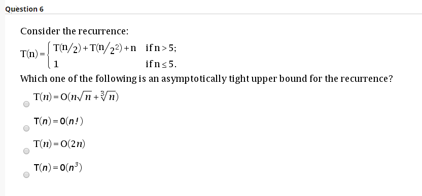 Solved Question 6 Consider the recurrence: T(n = T(1/2) | Chegg.com
