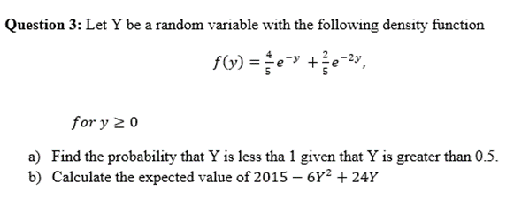 Solved Question 3: Let Y be a random variable with the | Chegg.com