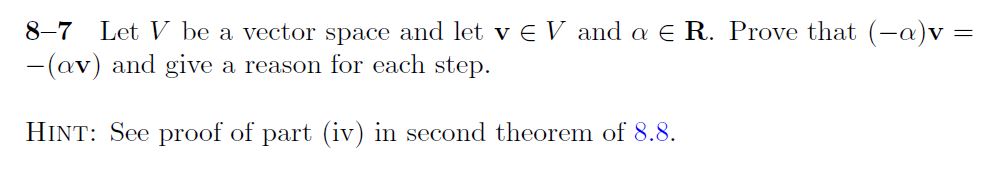Solved 8-7 Let V be a vector space and let v∈V and α∈R. | Chegg.com