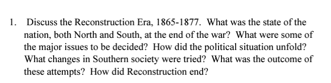 Solved 1. Discuss the Reconstruction Era, 1865-1877. What | Chegg.com