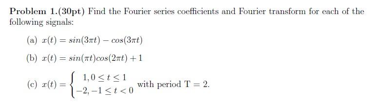Solved Problem 1.(30pt) Find the Fourier series coefficients | Chegg.com