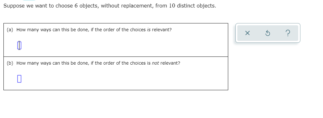 Solved Suppose We Want To Choose 6 Objects Without