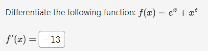 Solved Differentiate the following function: f(x)=ex+xe | Chegg.com