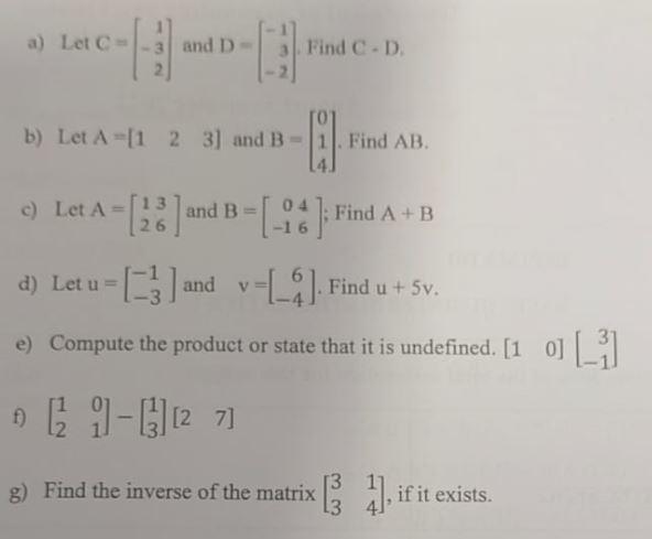 Solved a) Let C=⎣⎡1−32⎦⎤ and D=⎣⎡−13−2⎦⎤. Find C⋅D, b) Let | Chegg.com