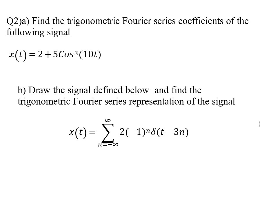 Solved Q2)a) Find the trigonometric Fourier series | Chegg.com