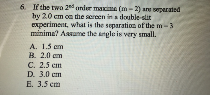 Solved If the two 2^nd order maxima (m = 2) are separated by | Chegg.com