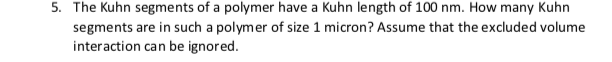 Solved The Kuhn segments of a polymer have a Kuhn length of | Chegg.com