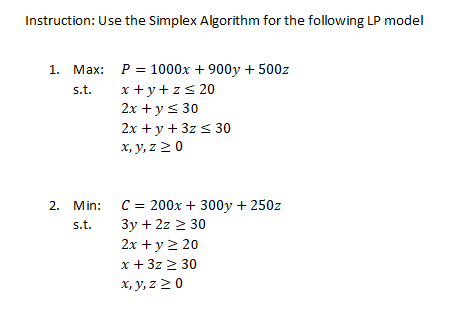 Solved Instruction: Use the Simplex Algorithm for the | Chegg.com