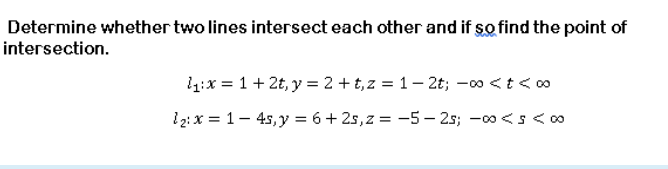Solved Determine whether two lines intersect each other and | Chegg.com
