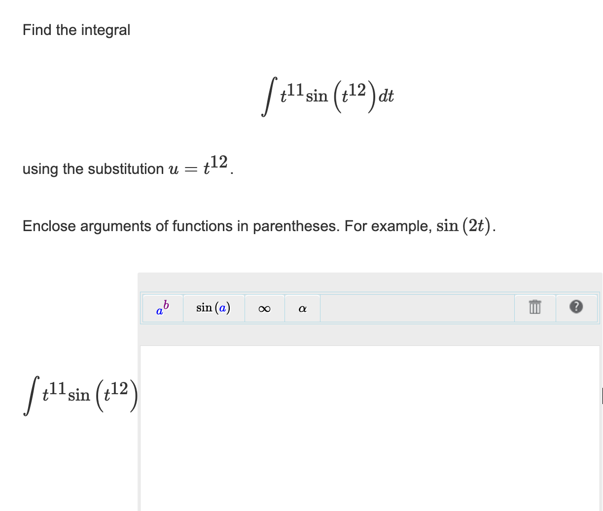 Solved Find the integral ∫t11sin(t12)dt using the | Chegg.com
