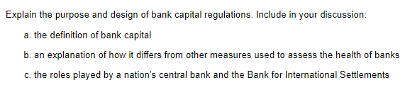 Solved Explain the purpose and design of bank capital | Chegg.com