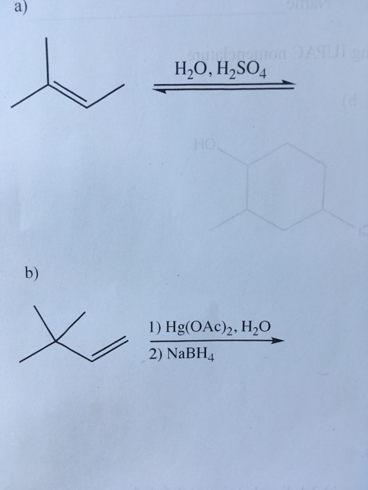 Solved a) H20, H2SO4 b) 1) Hg(OAc)2. H2O 2) NaBH4 | Chegg.com