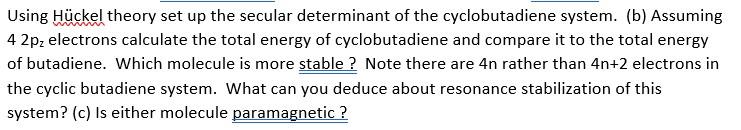 Solved Using Hückel theory set up the secular determinant of | Chegg.com