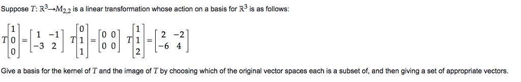 Solved Suppose T: R3->M22 is a linear transformation whose | Chegg.com