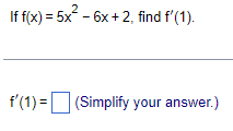 Solved If f(x)=5x2-6x+2, ﻿find f'(1)f'(1)= (Simplify your | Chegg.com