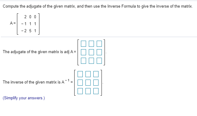 Solved Compute the adjugate of the given matrix, and then | Chegg.com