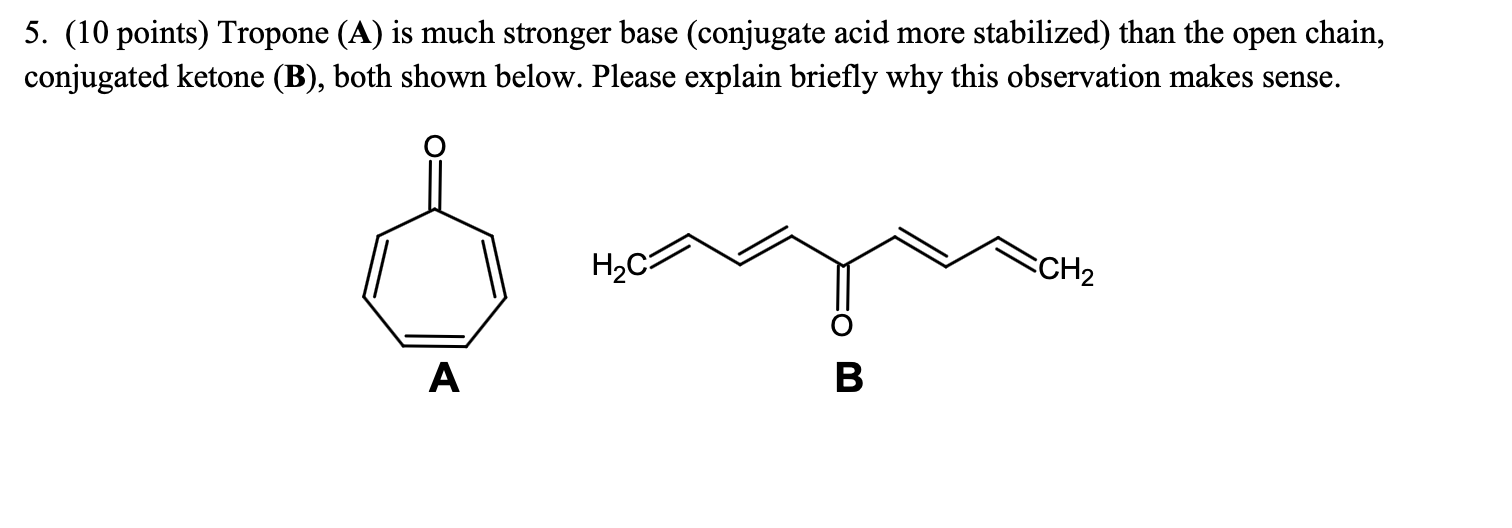 Solved 5. (10 points) Tropone (A) is much stronger base | Chegg.com