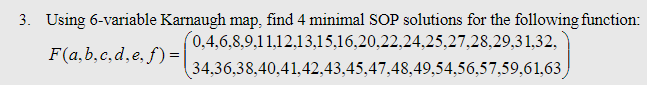 Solved 3. Using 6-variable Karnaugh map, find 4 minimal SOP | Chegg.com