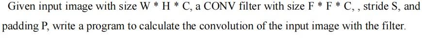 Solved Given input image with size W *H* C, a CONV filter | Chegg.com