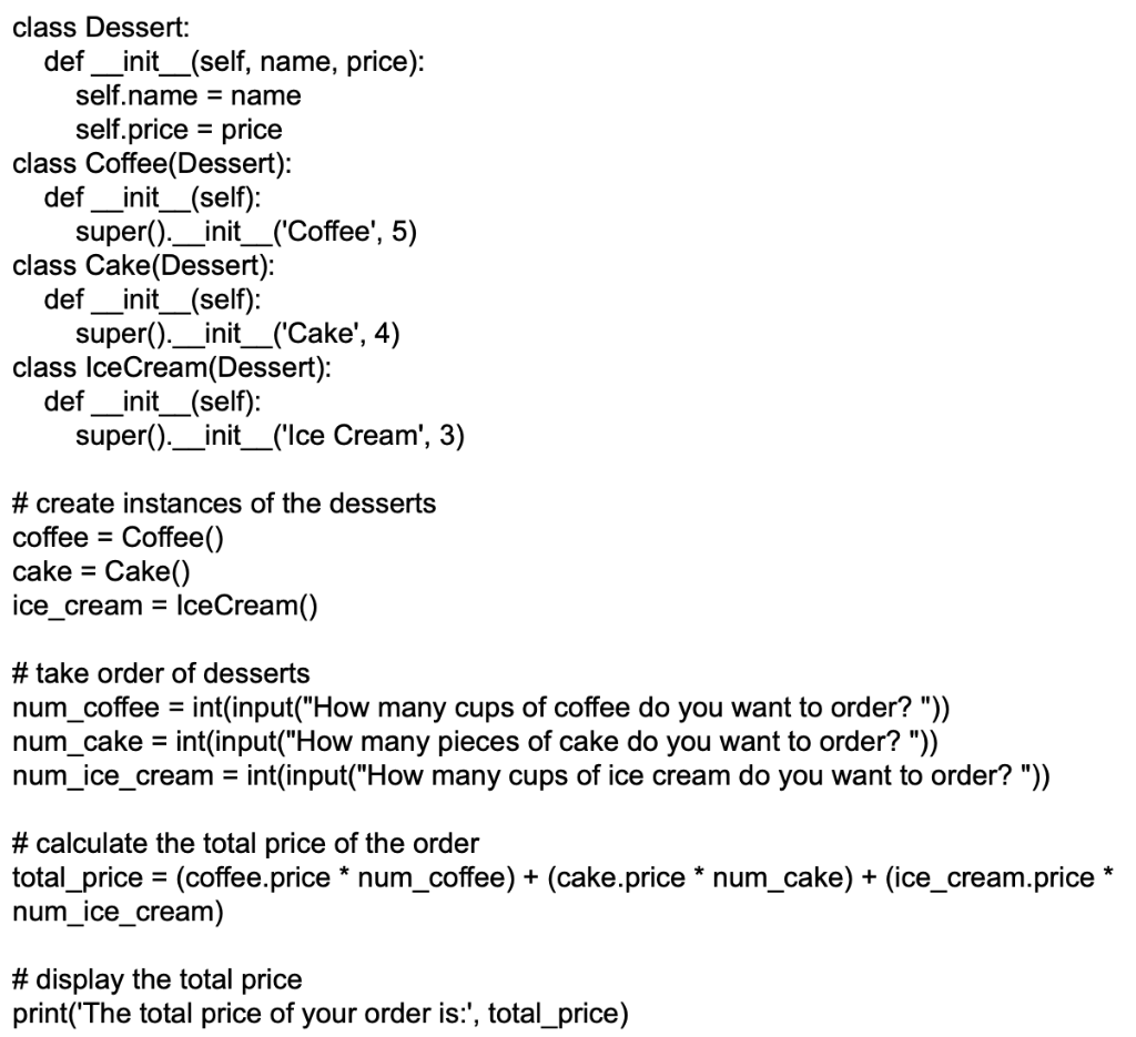 Solved class Dessert: def_init__self, name, price): | Chegg.com