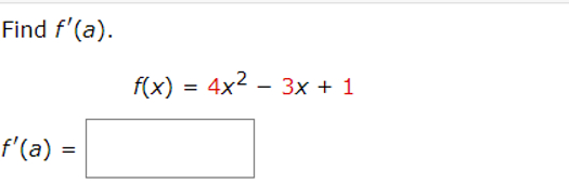 Solved Find f'(a).f(x)=4x2-3x+1f'(a)= | Chegg.com