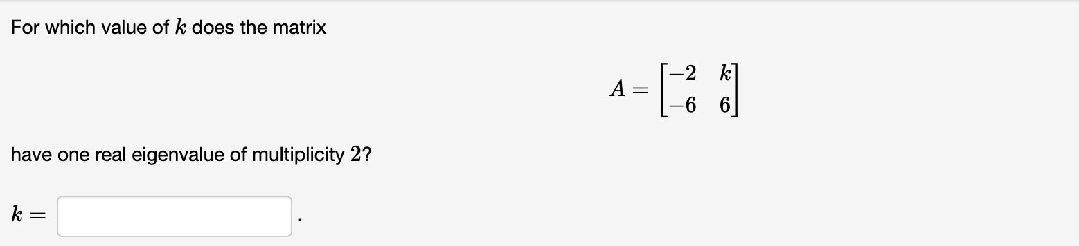 Solved The matrix A=[2−9k−8] has two distinct real | Chegg.com