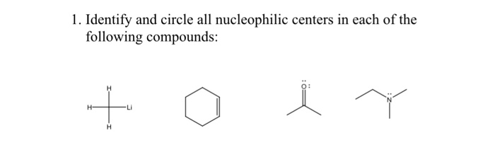 Solved 1. Identify and circle all nucleophilic centers in | Chegg.com
