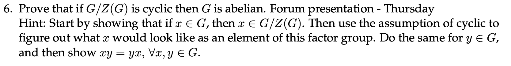 Solved 6. Prove that if G/Z(G) is cyclic then G is abelian. | Chegg.com