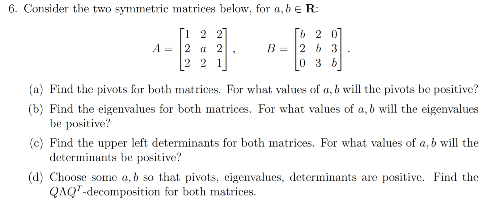 Solved 6. Consider the two symmetric matrices below, for a, | Chegg.com
