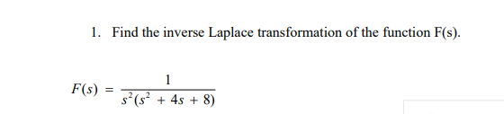 Solved 1. Find the inverse Laplace transformation of the | Chegg.com